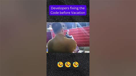 Programmers Fixing The Code Before Vacationcoding Programming Developer Memes Youtube