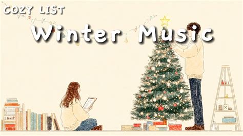 Playlist 너와 함께 기다리는 12월 🎄💛 포근하고 기분 좋은 피아노 연주 Winter Piano Relaxing Music 겨울 플리 감성 플리 아침 힐링