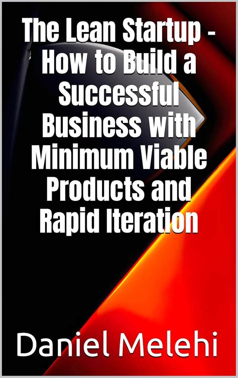The Lean Startup How To Build A Successful Business With