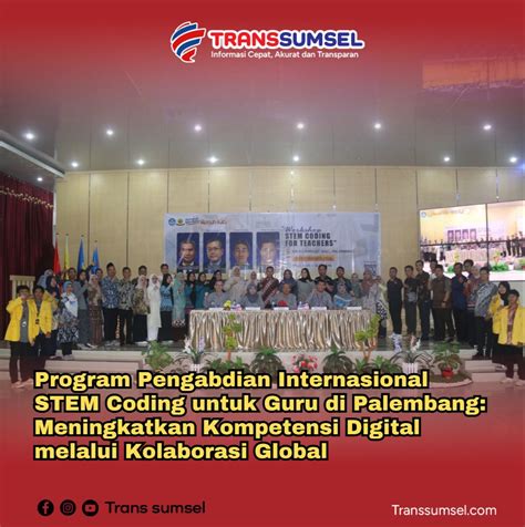 Program Pengabdian Internasional Stem Coding Untuk Guru Di Palembang