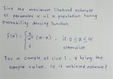 Solved Find The Maximum Likehood Estimate Of Parameter α Of