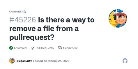 Is There A Way To Remove A File From A Pullrequest · Community · Discussion 45226 · Github