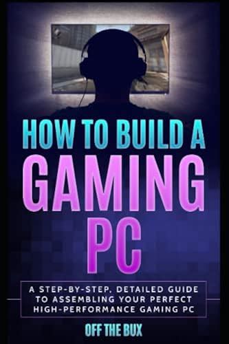 How To Build A Gaming Pc A Step By Step Detailed Guide To Assembling