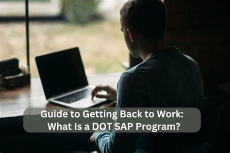 What Is A Dot Sap Program Your Guide To Getting Back To Work Same Day Sap Evaluations Are