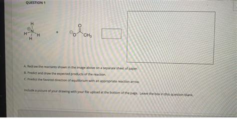 solved anh question 1 h ch3 h a redraw the reactants shown