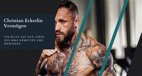 Christian Eckerlin Vermögen Ein Blick Auf Das Leben Des Mma Kämpfers
