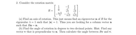 Solved Consider The Rotation Matrix A Find An Axis Of Chegg