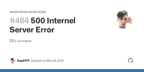 500 Internel Server Error · Issue 484 · Sentinelsatsentinelsat · Github