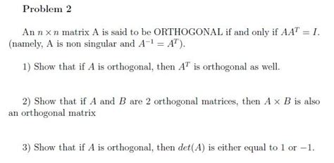 Solved Problem An Nxn Matrix A Is Said To Be ORTHOGONAL Chegg