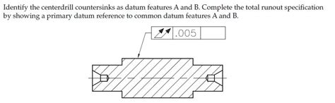 Solved Identify The Centerdrill Countersinks As Datum Fe
