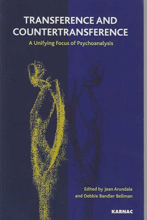 Transference And Countertransference A Unifying Focus Of Psychoanalysis