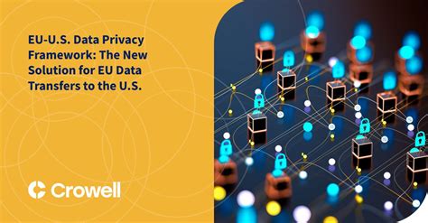Eu U S Data Privacy Framework The New Solution For Eu Data Transfers To The U S Crowell