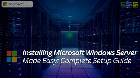 Installing Microsoft Windows Server Made Easy Complete Setup Guide