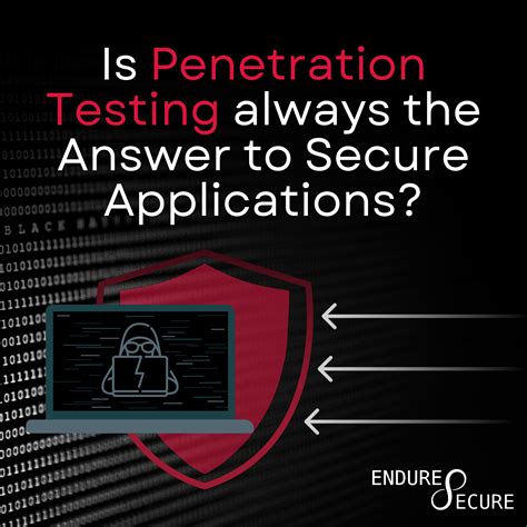 Is Penetration Testing Always The Answer Blog Endure Secure