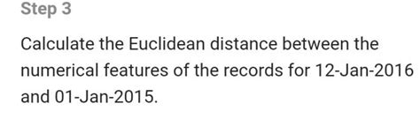 Step 3calculate The Euclidean Distance Between The Numerical Features Of