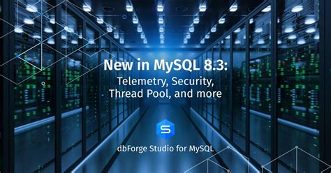 devart on linkedin 🆕 what s new in mysql 8 3 feature overview the