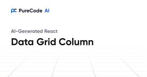 Generate React Data Grid Columns Effortlessly Purecode Ai