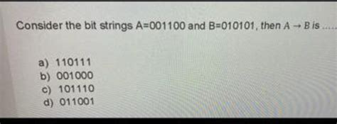 consider the bit strings a 001100 ﻿and b 010101