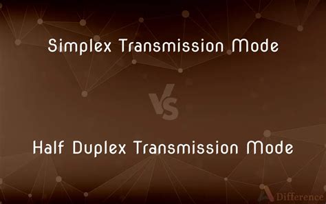 Simplex Transmission Mode Vs Half Duplex Transmission Mode — Whats