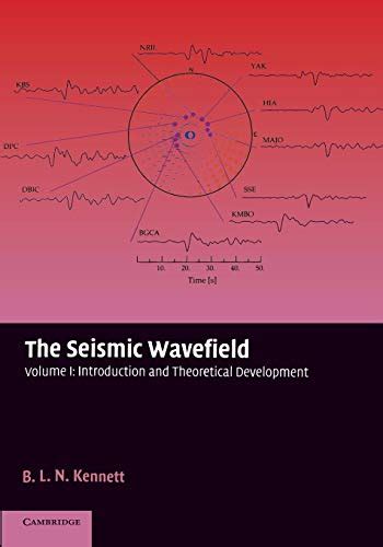 The Seismic Wavefield Volume 1 Introduction And Theoretical Development By B L N Kennett