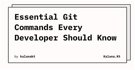 Essential Git Commands Every Developer Should Know | Kalana.Kt