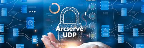 Elevating Excellence Arcserve Udp Updates Bolster Ransomware Resilience Availability And