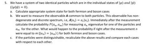 Solved We Have A System Of Two Identical Particles Which Are Chegg