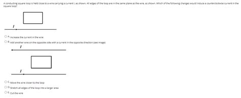 Solved Square Loop A Increase The Current In The Wire B Chegg