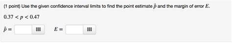 solved 1 point use the given confidence interval limits to