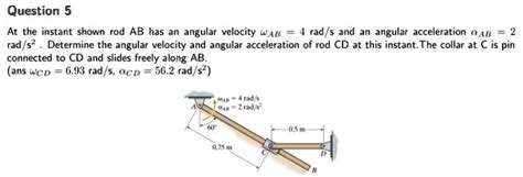 Solved Rads Determine The Angular Velocity And Angular Acceleration