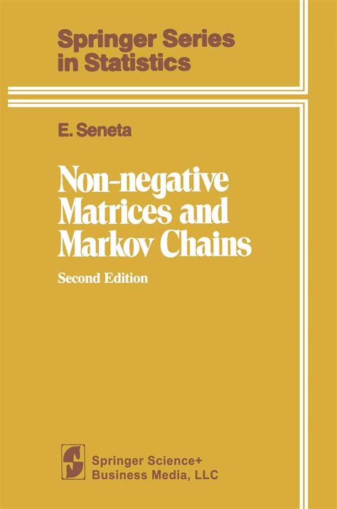 Non Negative Matrices And Markov Chains Springer Series In Statistics E Seneta