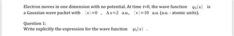 Solved Electron Moves In One Dimension With No Potential At