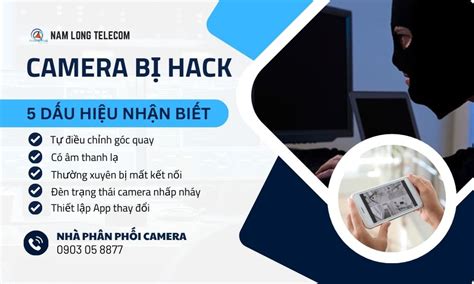 Làm Sao để Nhận Biết Camera Bị Hack 5 Dấu Hiệu Và Cách Xử Lý