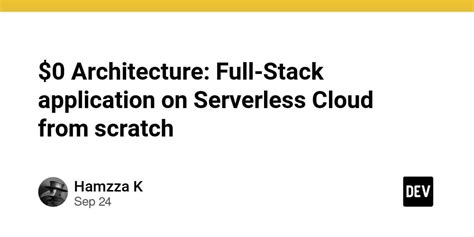 0 Architecture Full Stack Application On Serverless Cloud From