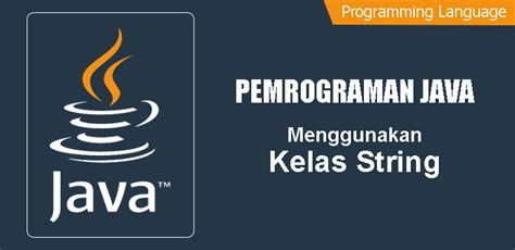 Menggunakan Kelas String Di Java