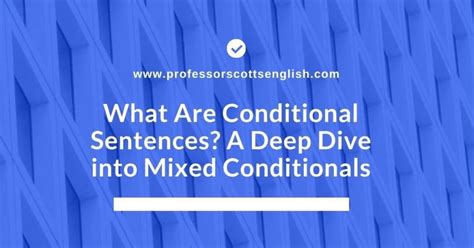 What Are Conditional Sentences A Deep Dive Into Mixed Conditionals