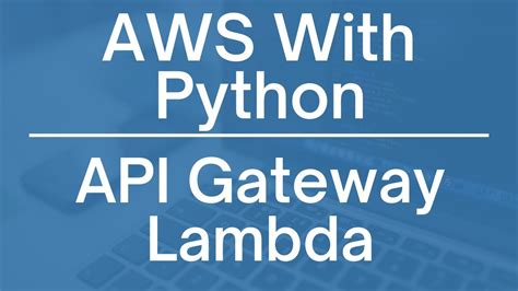Aws Api Gateway And Lambda Building Scalable Python Apis Integration