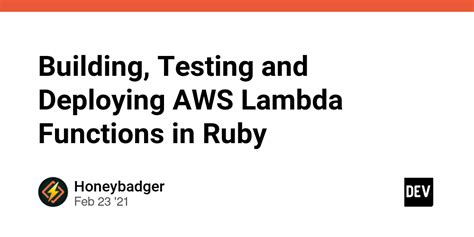 Building Testing And Deploying Aws Lambda Functions In Ruby Dev