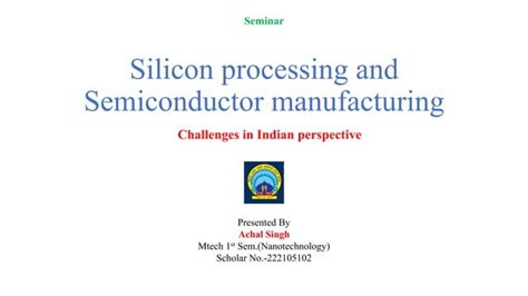 Silicon Processing And Semiconductor Manufacturing Pptx