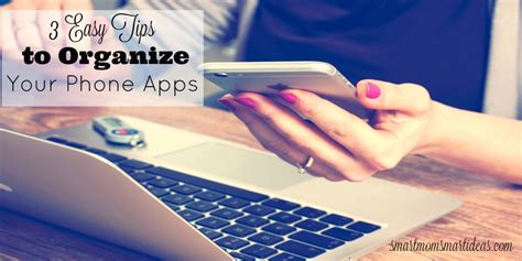 How To Organize Your Apps In Easy Steps Smart Mom Smart Ideas