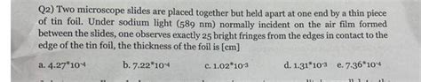 Solved Q2 Two Microscope Slides Are Placed Together But