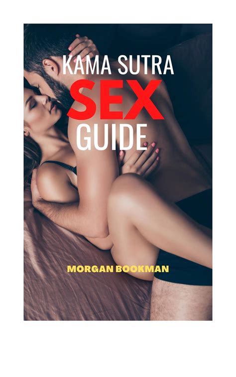 KAMA SUTRA SEX GUIDE The Complete Fully Illustrated Guide For Beginners And Advanced To Perfect