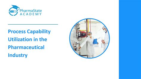 Process Capability Utilization In The Pharmaceutical Industry