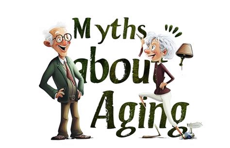 Debunking Myths About Aging Unveiling The Truth Behind It