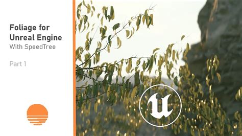 How To Use Speedtree To Create Foliage For Unreal Engine Tutorial Youtube