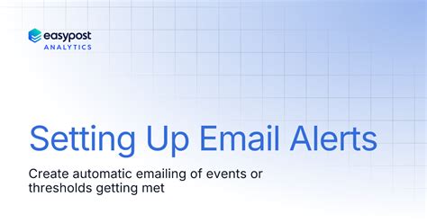 Setting Up Email Alerts Easypost Analytics