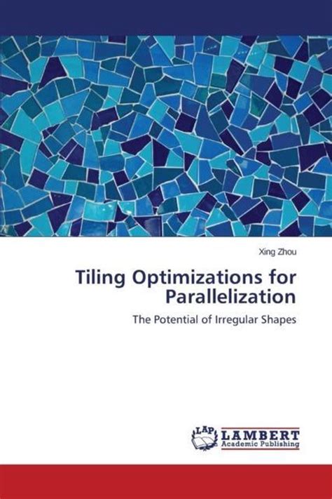 Tiling Optimizations For Parallelization 9783659520280 Xing Zhou