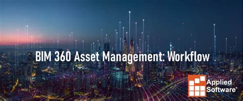 Bim 360 Asset Management The Workflow Applied Software Graitec Group