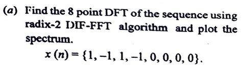 Solved A Find The 8 Point Dft Of The Sequence Using