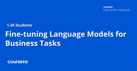 Fine Tuning Language Models For Business Tasks Coursera